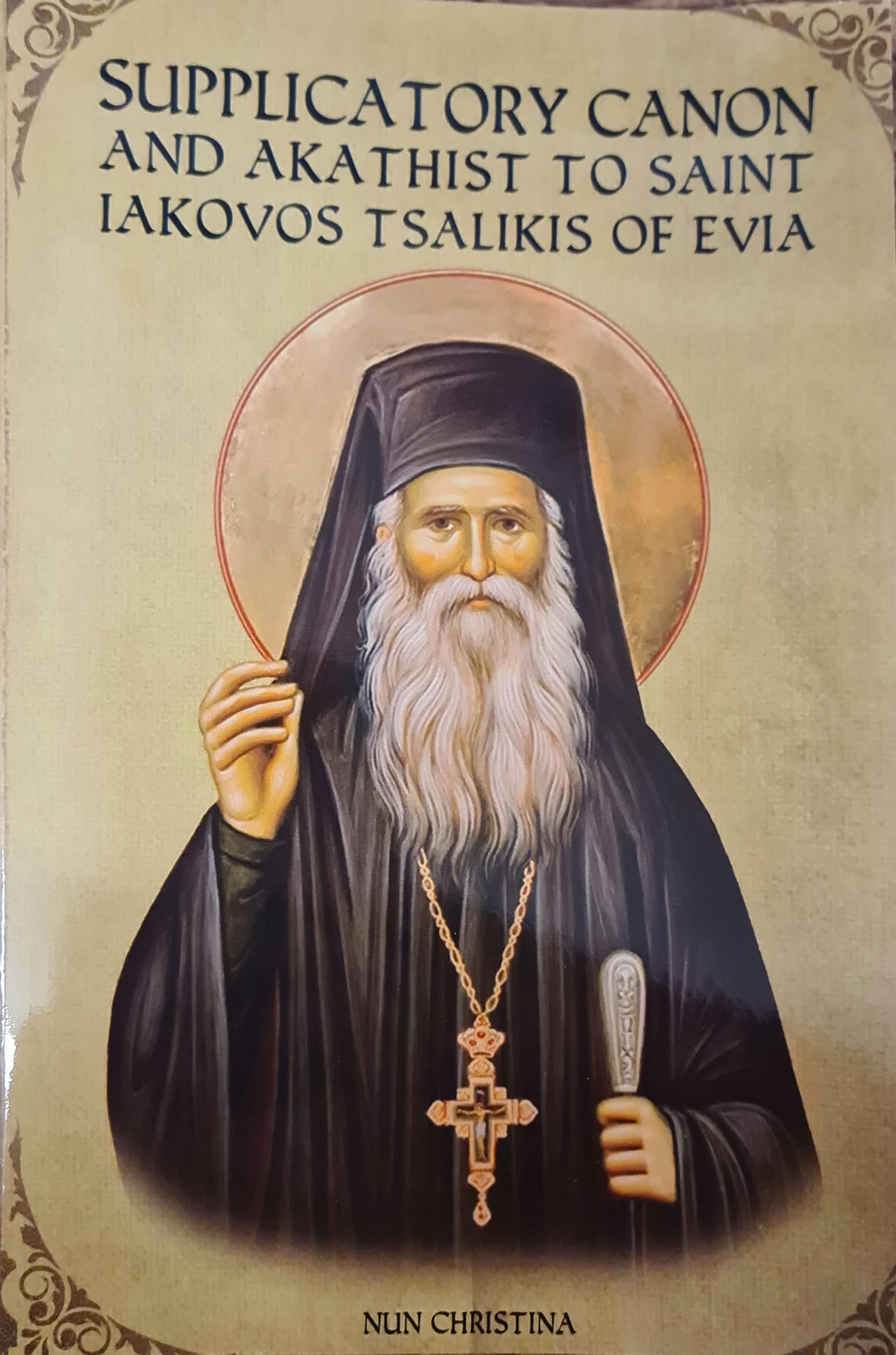 Supplicatory Canon and Akathist to Saint Iakovos Tsalikis of Evia ...